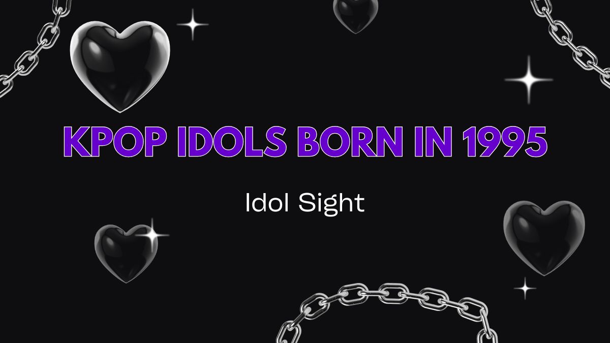 List Kpop Idols born in 1995 (Updated!) - Idol Sight